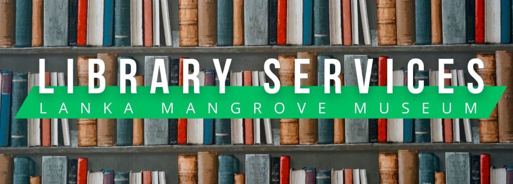 Library Services | Lanka Mangrove Museum and Learning Center